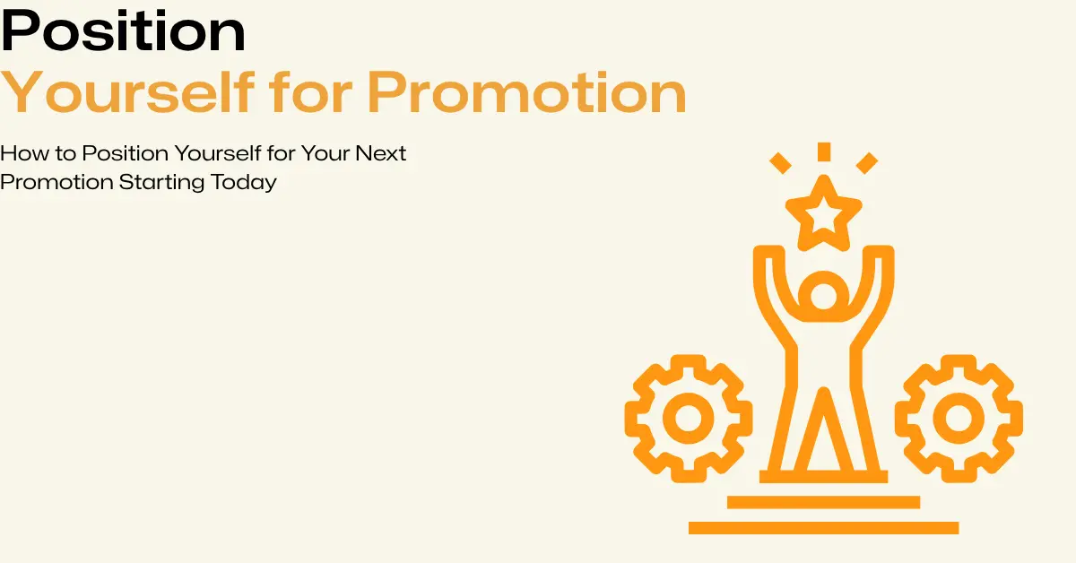How to Position Yourself for Your Next Promotion Starting Today - Amatum
