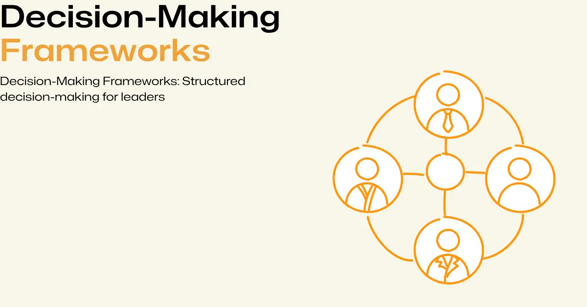 Decision-Making Frameworks: Structured decision-making for leaders - Amatum
