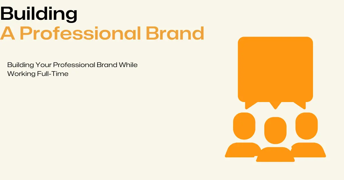 Building Your Professional Brand While Working Full-Time - Amatum