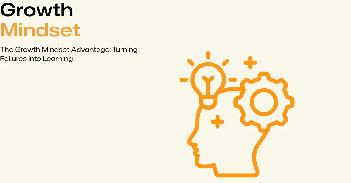 The Growth Mindset Advantage: Turning Failures into Learning - Amatum