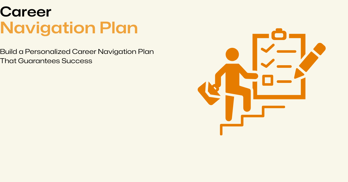 Build a Personalized Career Navigation Plan That Guarantees Success ...