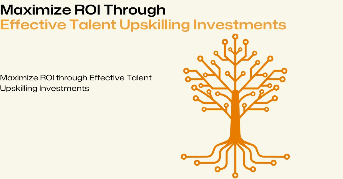 Maximize ROI through Effective Talent Upskilling Investments - Amatum