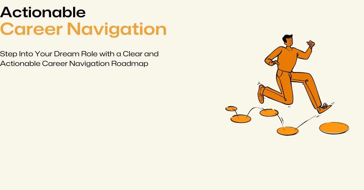 Step Into Your Dream Role with a Clear and Actionable Career Navigation ...