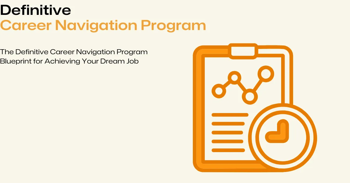 The Definitive Career Navigation Program Blueprint for Achieving Your ...