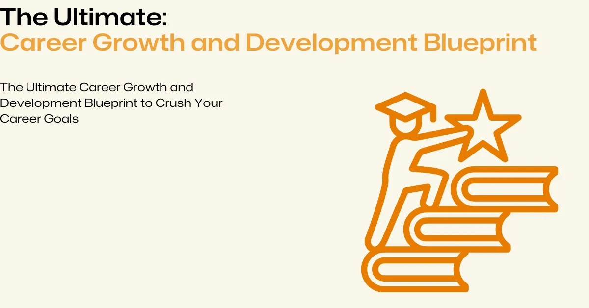 The Ultimate Career Growth and Development Blueprint to Crush Your Career Goals - Amatum