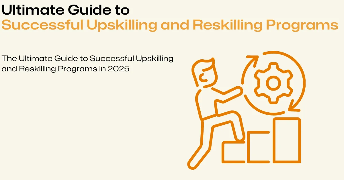 The Ultimate Guide to Successful Upskilling and Reskilling Programs in ...