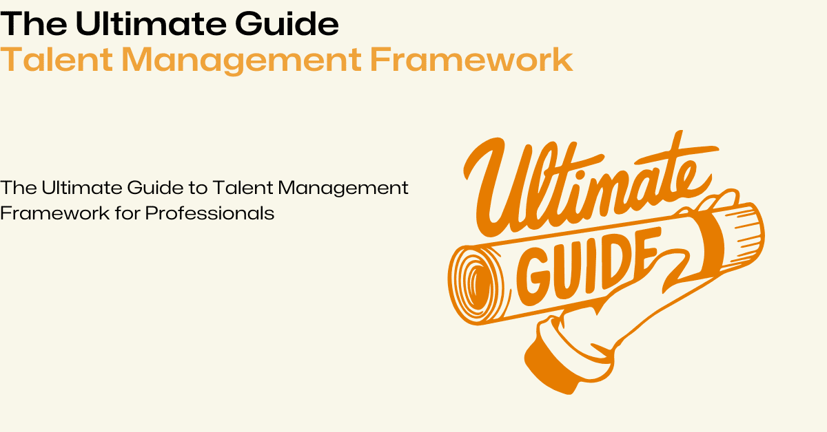 The Ultimate Guide to Talent Management Framework for Professionals ...