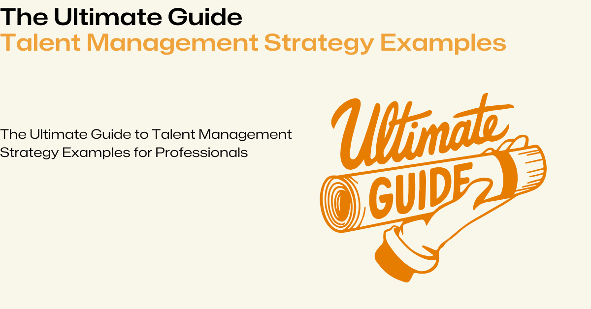 The Ultimate Guide to Talent Management Strategy Examples for ...