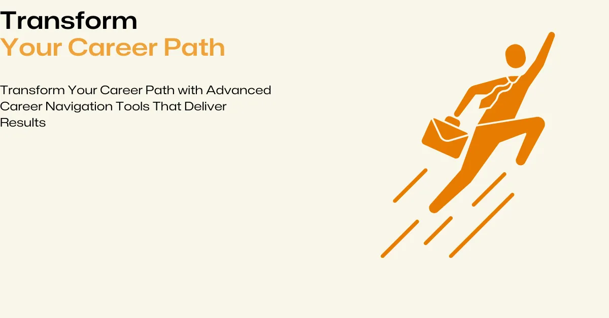 Transform Your Career Path with Advanced Career Navigation Tools That ...