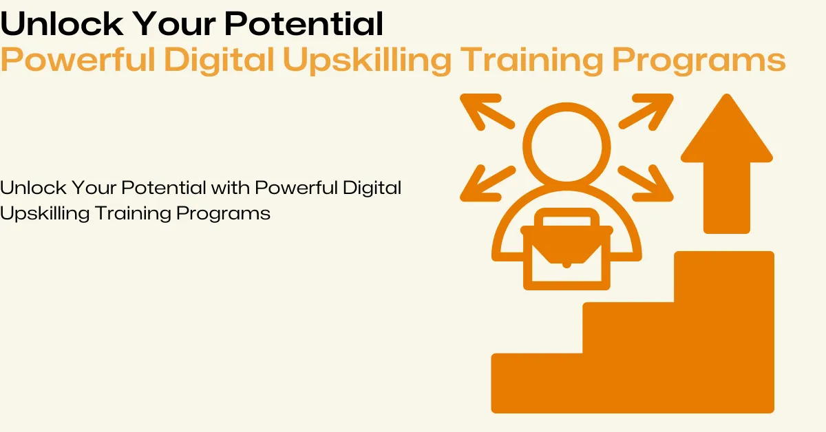 Unlock Your Potential with Powerful Digital Upskilling Training ...